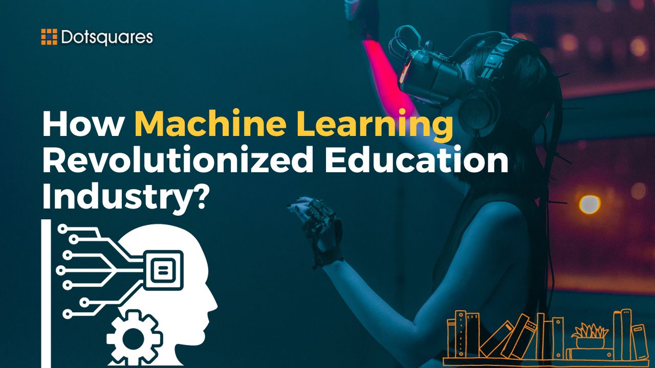 Machine Learning in Education Industry